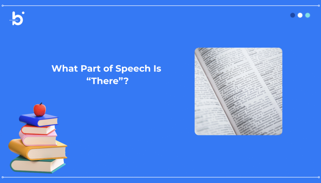 What Part of Speech Is “There”? Understanding Its Many Uses
