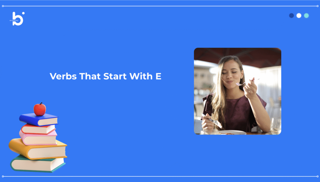 Verbs That Start With E: Comprehensive Guide with Definitions & Examples