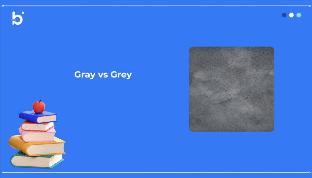 Gray vs Grey: What’s the Difference and Which is Correct?